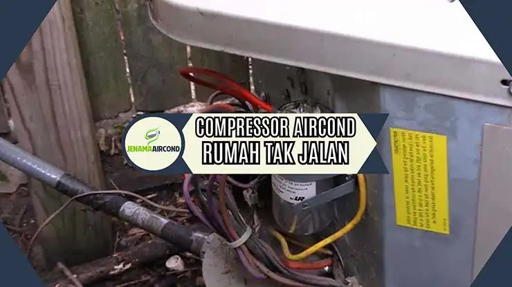 Punca Compressor Aircond Rumah Tak Jalan dan Solusi