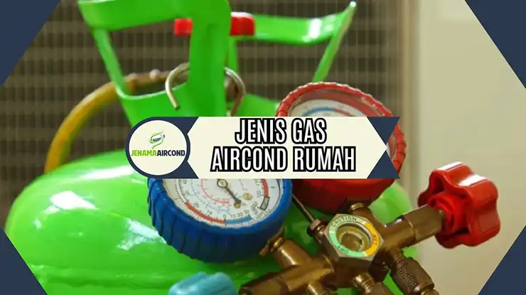 9 Jenis Gas Aircond Rumah di Malaysia 2026