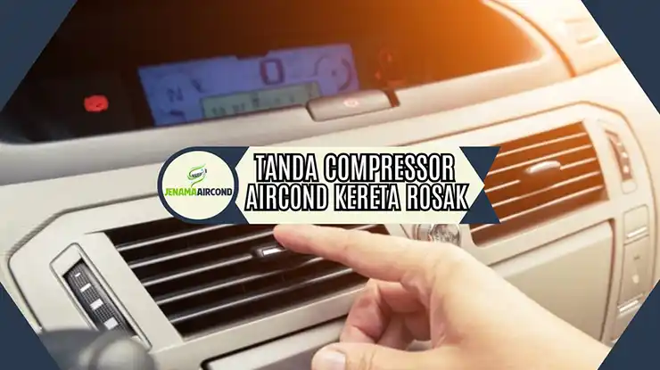 10 Tanda Compressor Aircond Kereta Rosak dan Punca