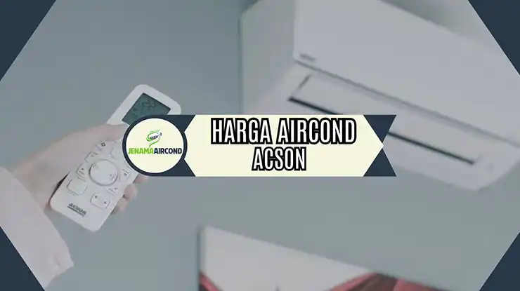 Harga Aircond Acson di Malaysia Terkini 2025