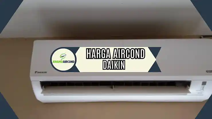 Harga Aircond Daikin Semua Model 2025