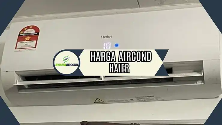 Harga Aircond Haier di Malaysia Terkini 2026