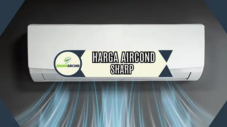 Harga Aircond Sharp Semua Model 2025