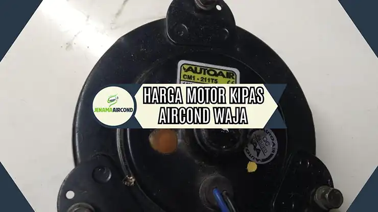 Harga Motor Kipas Aircond Waja Terkini 2025