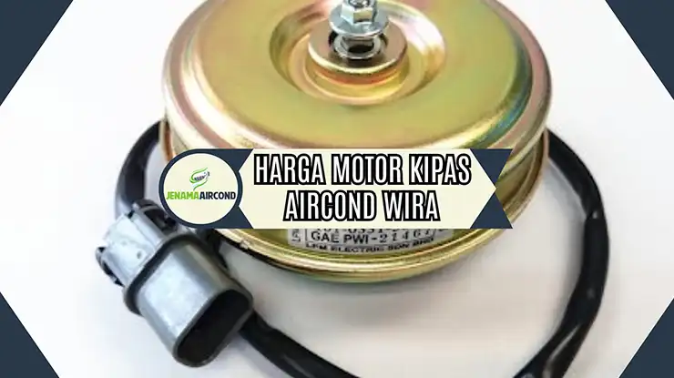 Harga Motor Kipas Aircond Wira Terkini 2025