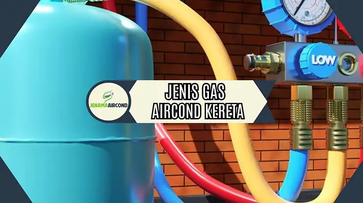 8 Jenis Gas Aircond Kereta di Malaysia 2025