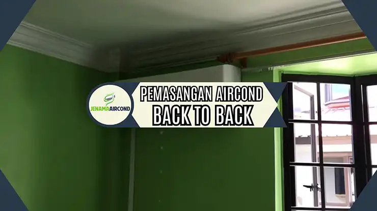 3 Kelebihan Pemasangan Aircond Back to Back