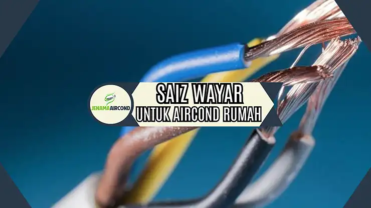 Saiz Wayar Untuk Aircond Rumah yang Tepat