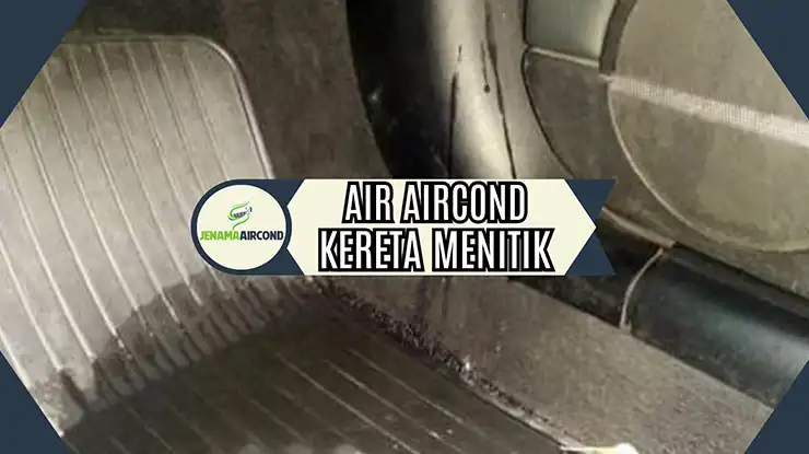 Air Aircond Kereta Menitik, Punca dan Bahaya