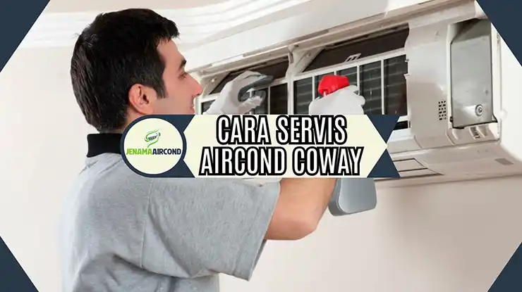 Cara Servis Aircond Coway Sendiri, Mudah dan Cepat