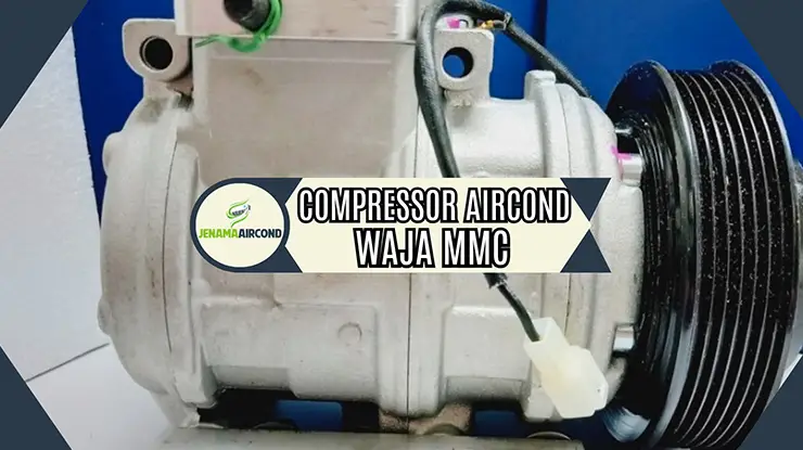 Compressor Aircond Waja MMC, Jenis dan Harga 2025