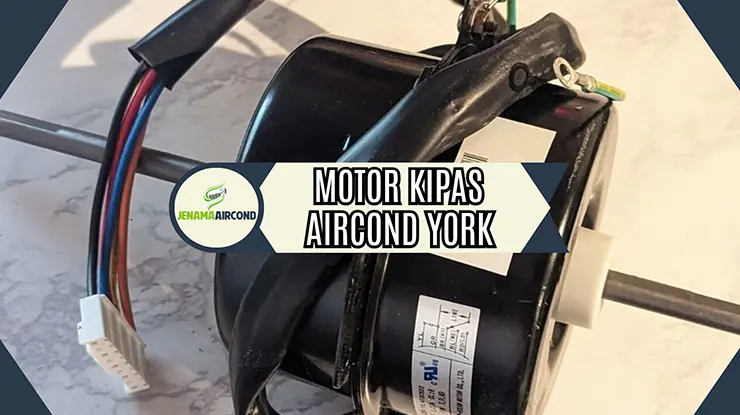 Motor Kipas Aircond York: Fungsi dan Harga 2026
