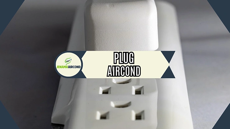 Plug Aircond Rumah, Harga dan Cara Pasang 2025