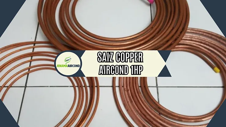 Saiz Copper Aircond 1HP yang Betul