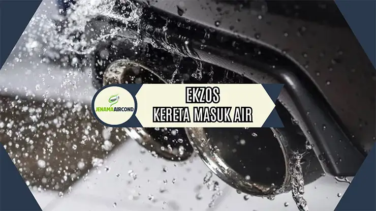 Ekzos Kereta Masuk Air: Tanda, Punca dan Penyelesaian