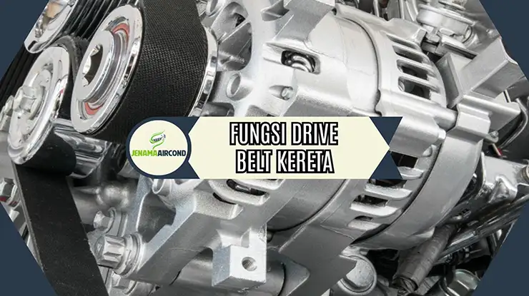 Fungsi Drive Belt Kereta, Jenis dan Tanda