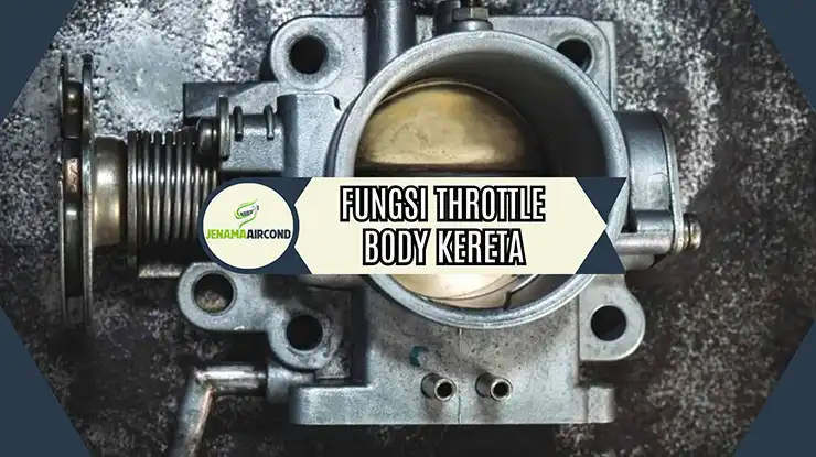 4 Fungsi Throttle Body Kereta dan Cara Kerjanya
