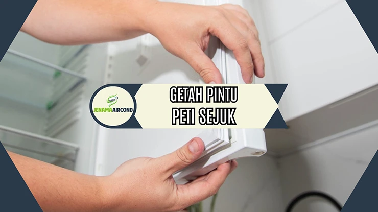 Getah Pintu Peti Sejuk: Fungsi & Tanda Perlu Diganti