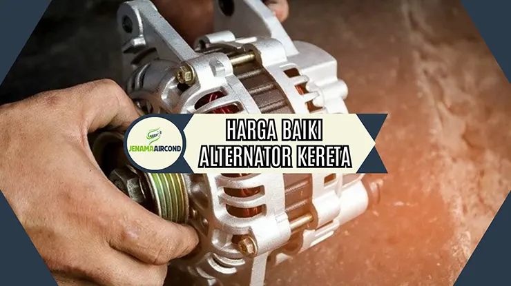 Harga Baiki Alternator Kereta di Malaysia 2025