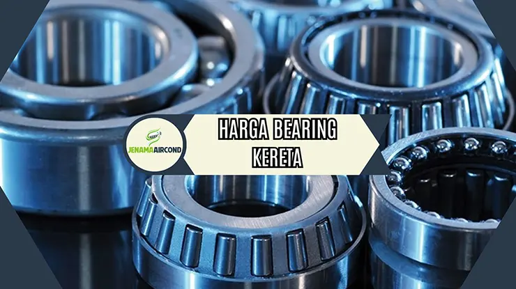 Harga Bearing Kereta Untuk Semua Model 2026