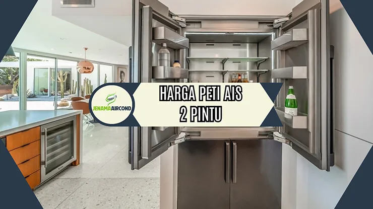 Senarai Harga Peti Ais 2 Pintu Terkini 2025