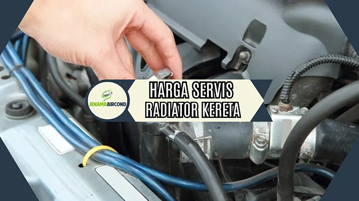 Harga Servis Radiator Kereta Mula RM50 2025