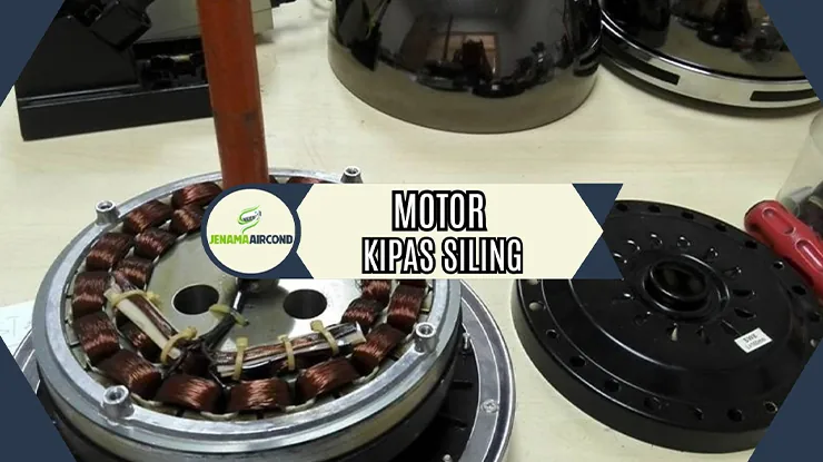 Motor Kipas Siling: Fungsi dan Cara Menukar