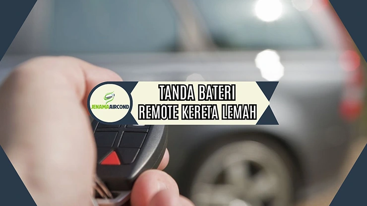 Tanda Bateri Remote Kereta Lemah & Cara Mengganti