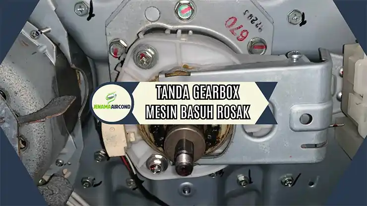 Tanda Gearbox Mesin Basuh Rosak: Punca dan Solusi
