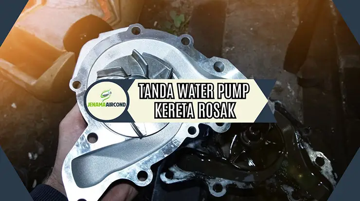 7 Tanda Water Pump Kereta Rosak & Cara Mengatasinya