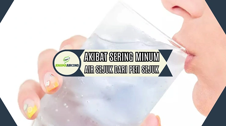 Akibat Sering Minum Air Sejuk Dari Peti Sejuk
