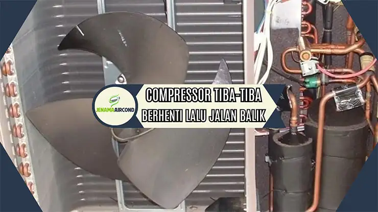 Punca Compressor Tiba-tiba Berhenti Lalu Jalan Balik