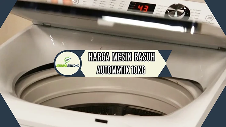 Harga Mesin Basuh Automatik 10Kg Terkini 2025