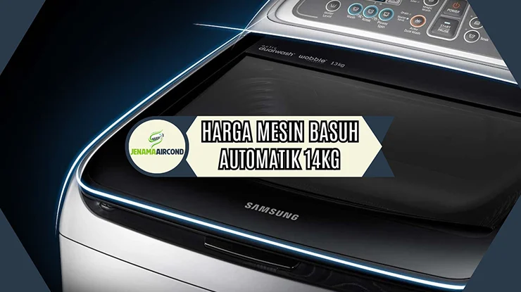 Harga Mesin Basuh Automatik 14Kg Terkini 2025