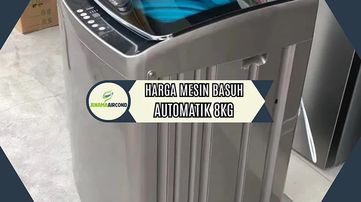 Harga Mesin Basuh Automatik 8Kg Terkini 2025
