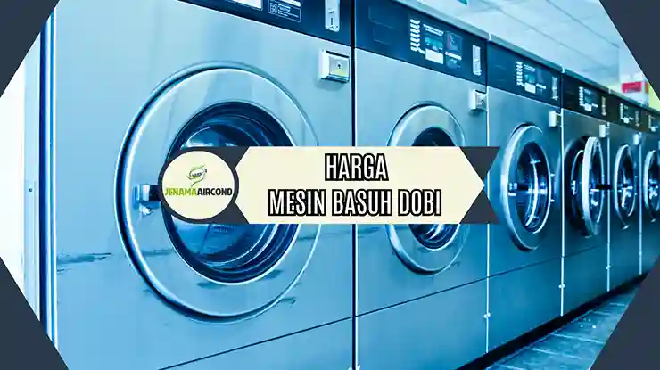 Harga Mesin Basuh Dobi Terkini 2026 - Jenamaaircond.my