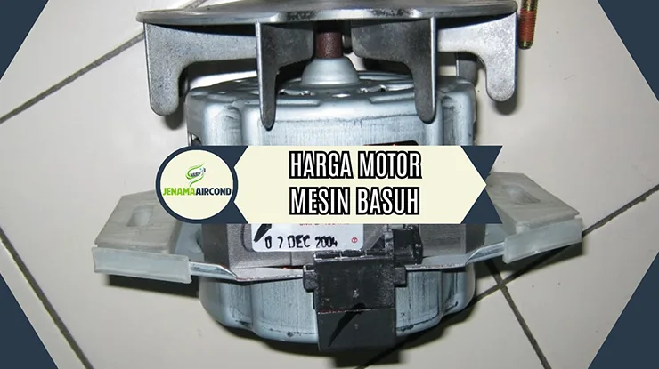 20 Senarai Harga Motor Mesin Basuh di Malaysia 2025