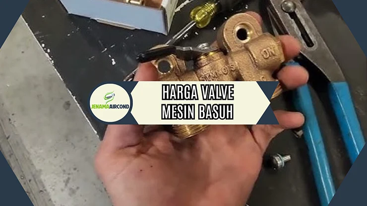 Harga Valve Mesin Basuh di Malaysia Terkini 2026