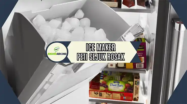 Ice Maker Peti Sejuk Rosak: Punca & Cara Mengatasi