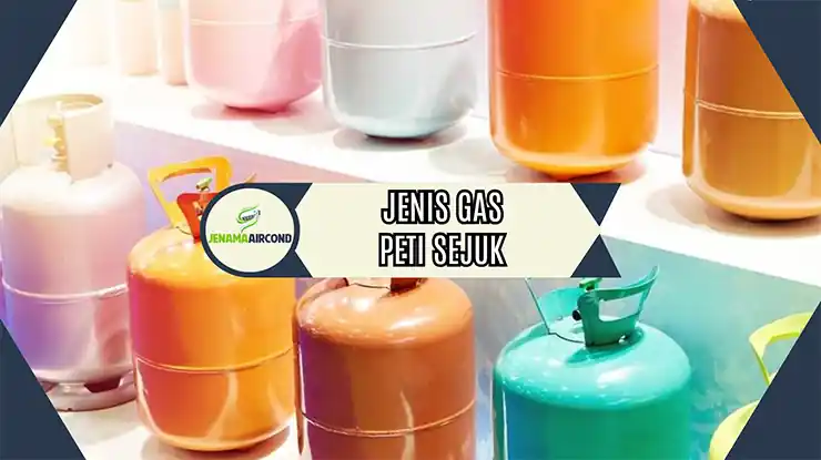 Jenis Gas Peti Sejuk: Fungsi, Kebaikan & Keburukan