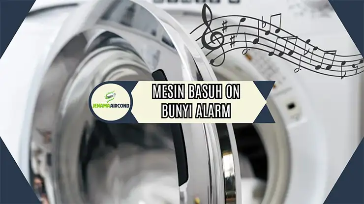 Mesin Basuh On Bunyi Alarm: Punca & Cara Mengatasi
