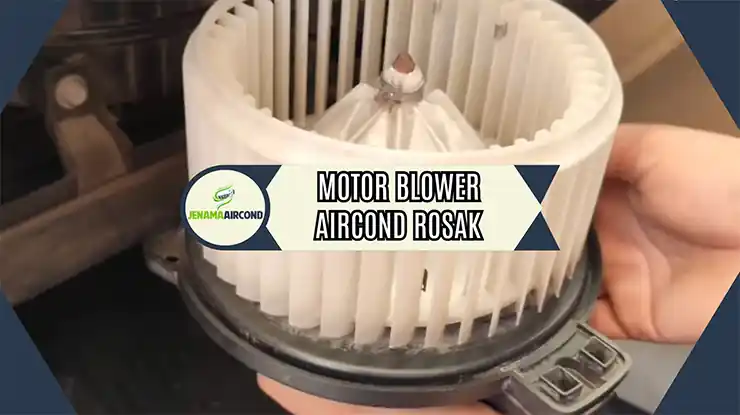 Motor Blower Aircond Rosak: Punca & Solusi