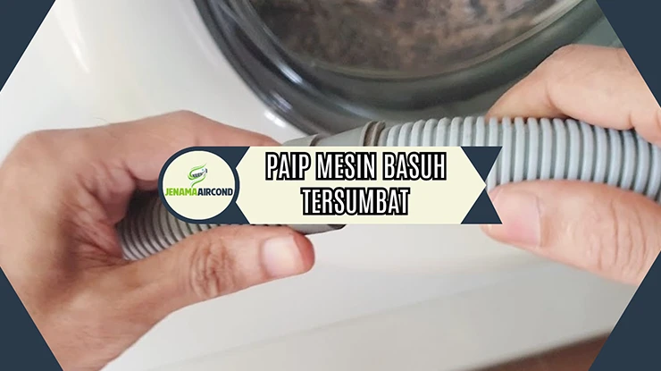 Paip Mesin Basuh Tersumbat: Punca & Cara Membersihkan