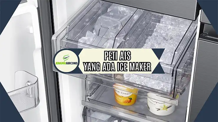 Cadangan Peti Ais yang Ada Ice Maker dan Harga 2025