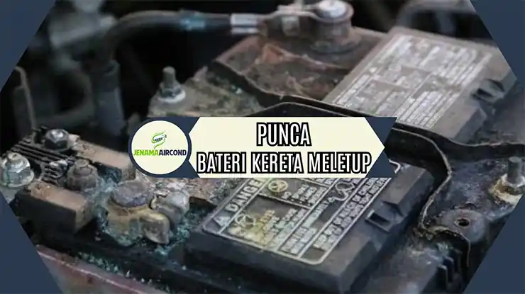 5 Punca Bateri Kereta Meletup dan Cara Mengatasinya