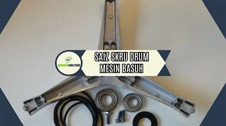 Saiz Skru Drum Mesin Basuh yang Sesuai & Cara Tukar