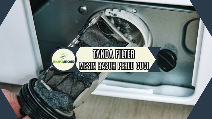 Tanda Filter Mesin Basuh Perlu Cuci: Jadual & Cara