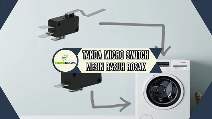 Tanda Micro Switch Mesin Basuh Rosak: Punca & Solusi