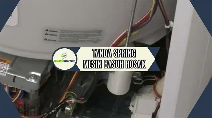 Tanda Spring Mesin Basuh Rosak: Punca & Cara Atasi