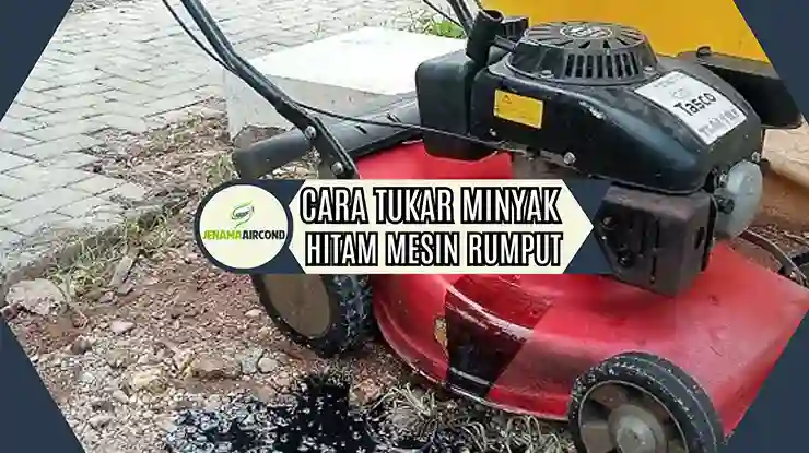 3 Cara Tukar Minyak Hitam Mesin Rumput - Jenamaaircond.my